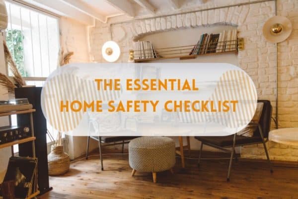 The Essential Home Safety Checklist - UFHTS Blog